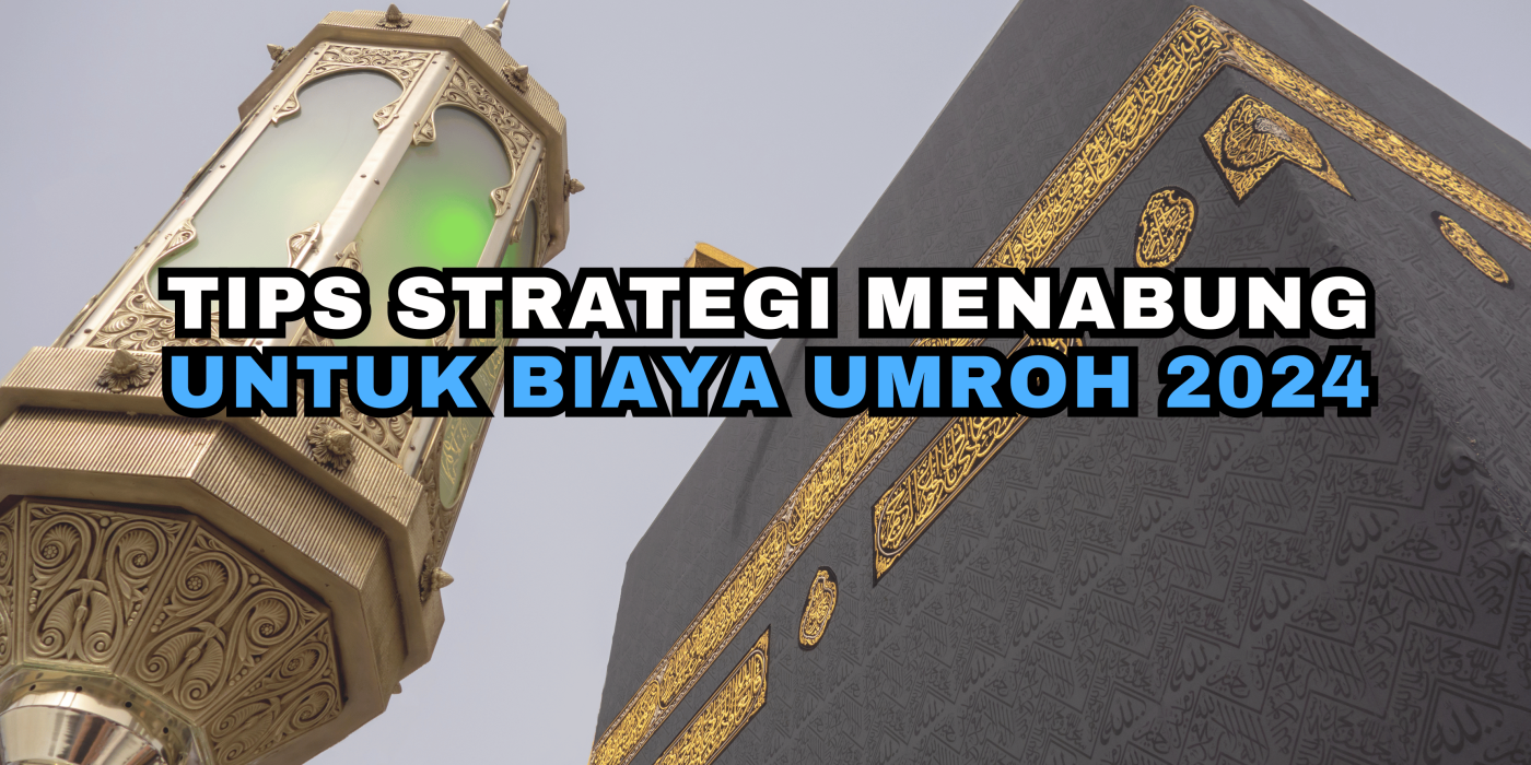 Tips Strategi Menabung untuk Biaya Umroh 2024 - Al Dawood Tips Strategi Menabung untuk Biaya Umroh 2024 - Al Dawood